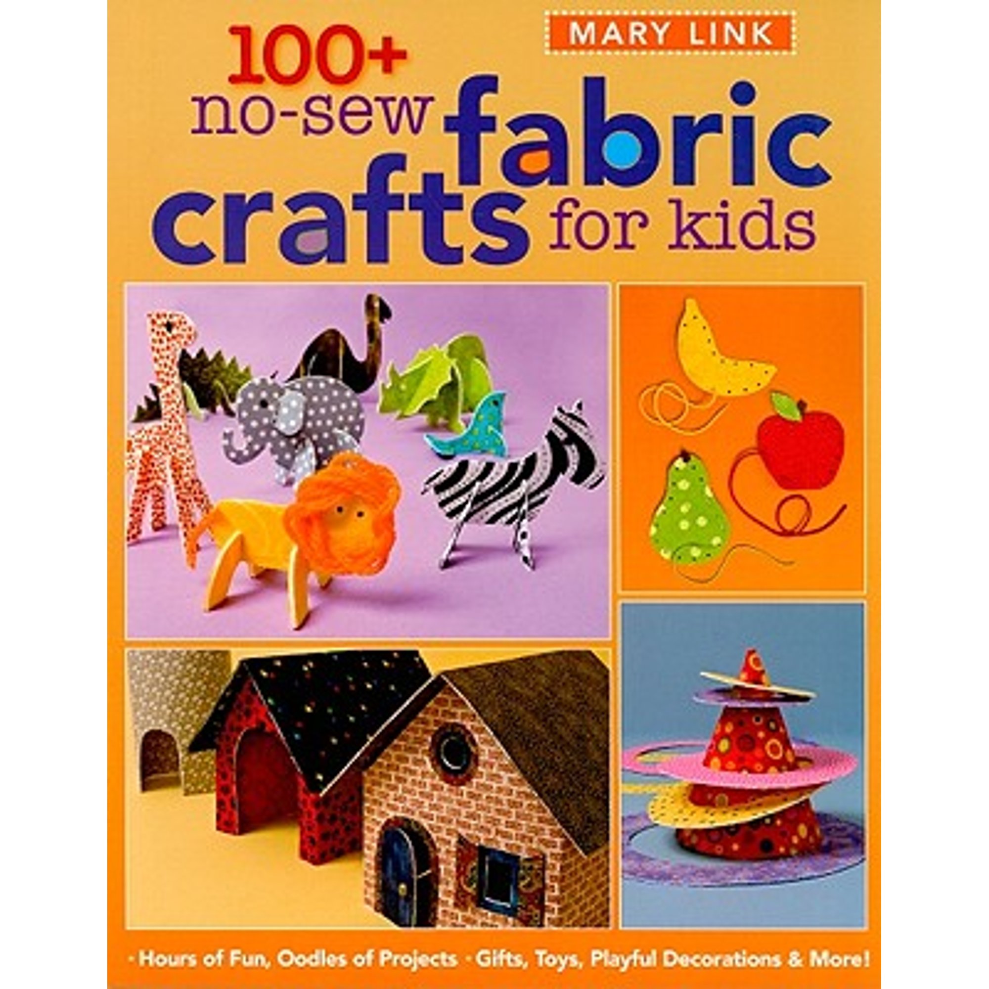 Pre-Owned 100+ No-Sew Fabric Crafts for Kids: Hours of Fun, Oodles of ...