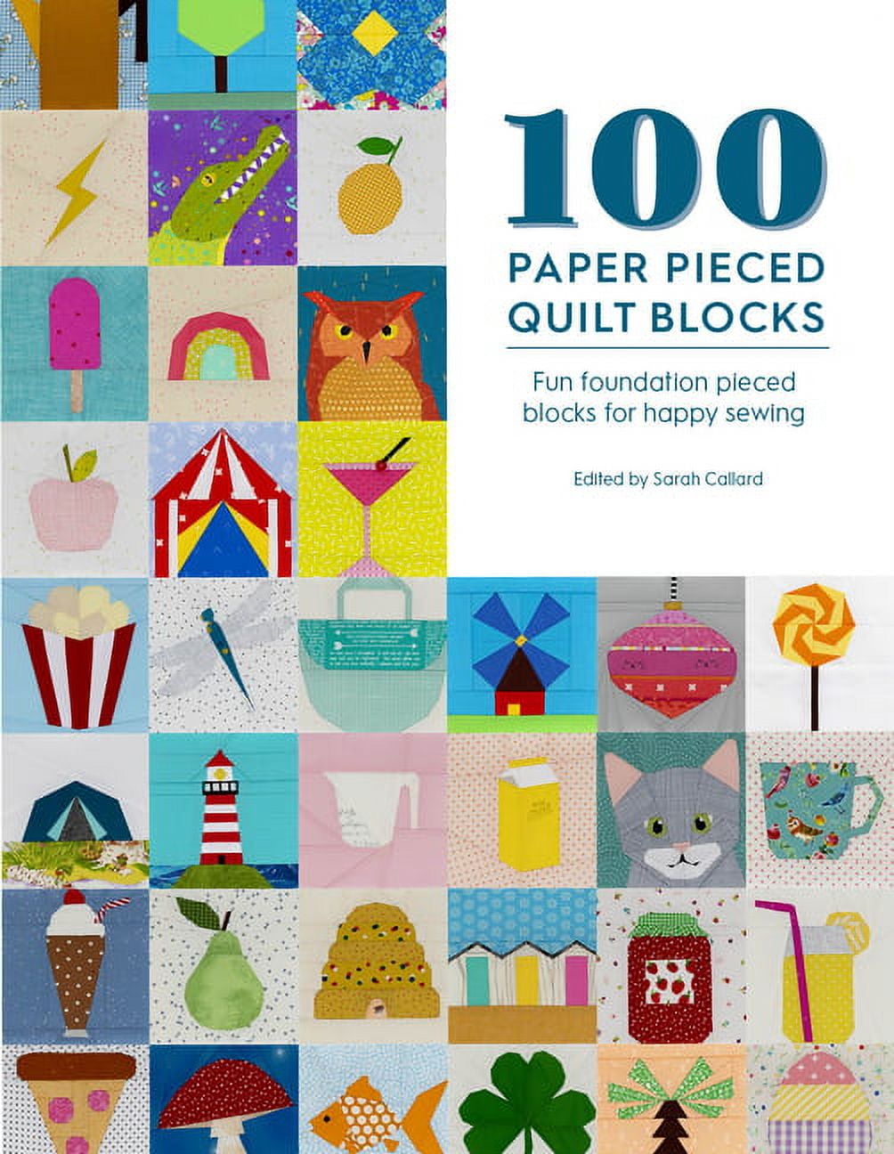 100 Paper Pieced Quilt Blocks: Fun Foundation Pieced Blocks for Happy ... 100 Paper Pieced Quilt Blocks: Fun Foundation Pieced Blocks for Happy ...
