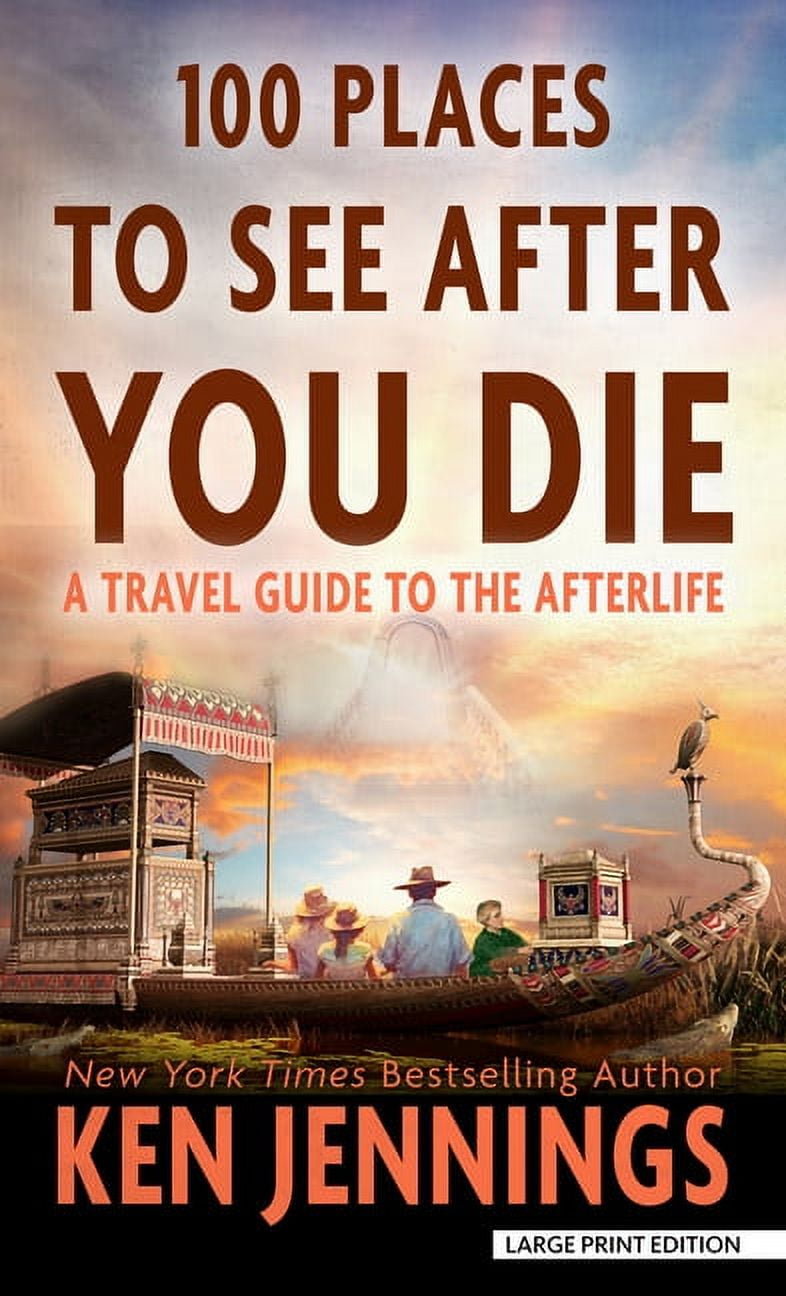 100 Places to See After You Die: A Travel Guide to the Afterlife (Hardcover)(Large Print ...