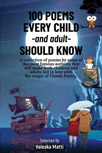 100 Poems Every Child -and adult- Should Know: A collection of poems by ...