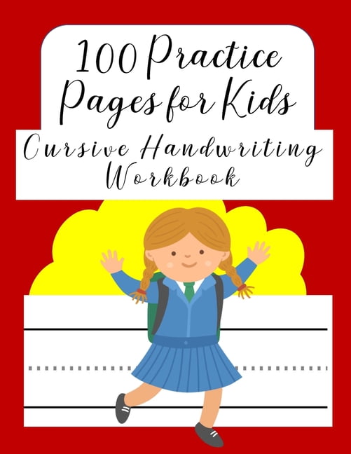 100 Practice Pages For Kids Cursive Handwriting Workbook : Journal ...