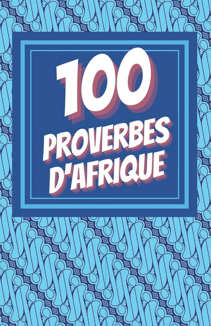 100 Proverbes d'Afrique Volume 2: Recueil de proverbes et citations du ...