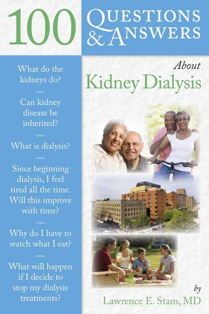 100 Questions & Answers about: 100 Q&as about Kidney Dialysis ...