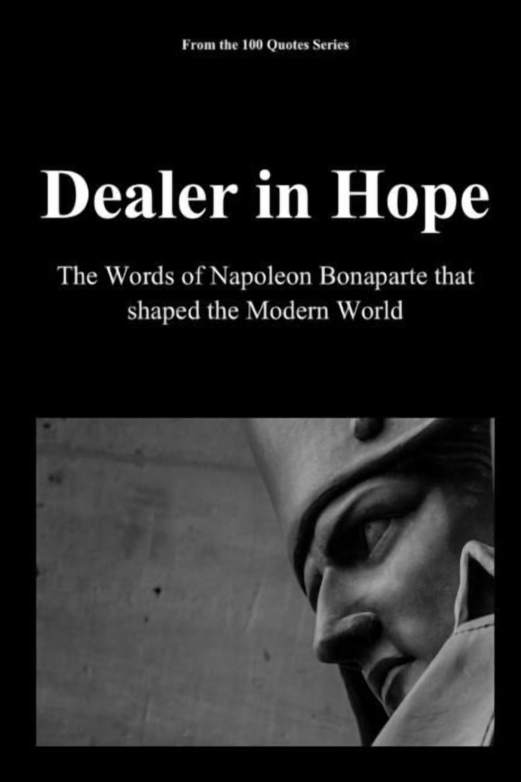 100 Quotes Dealer in Hope: The Words of Napoleon Bonaparte that Shaped ...