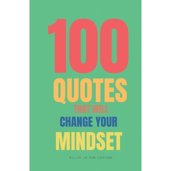 100 Quotes That Will Change Your Mindset: Believe In yourself ...