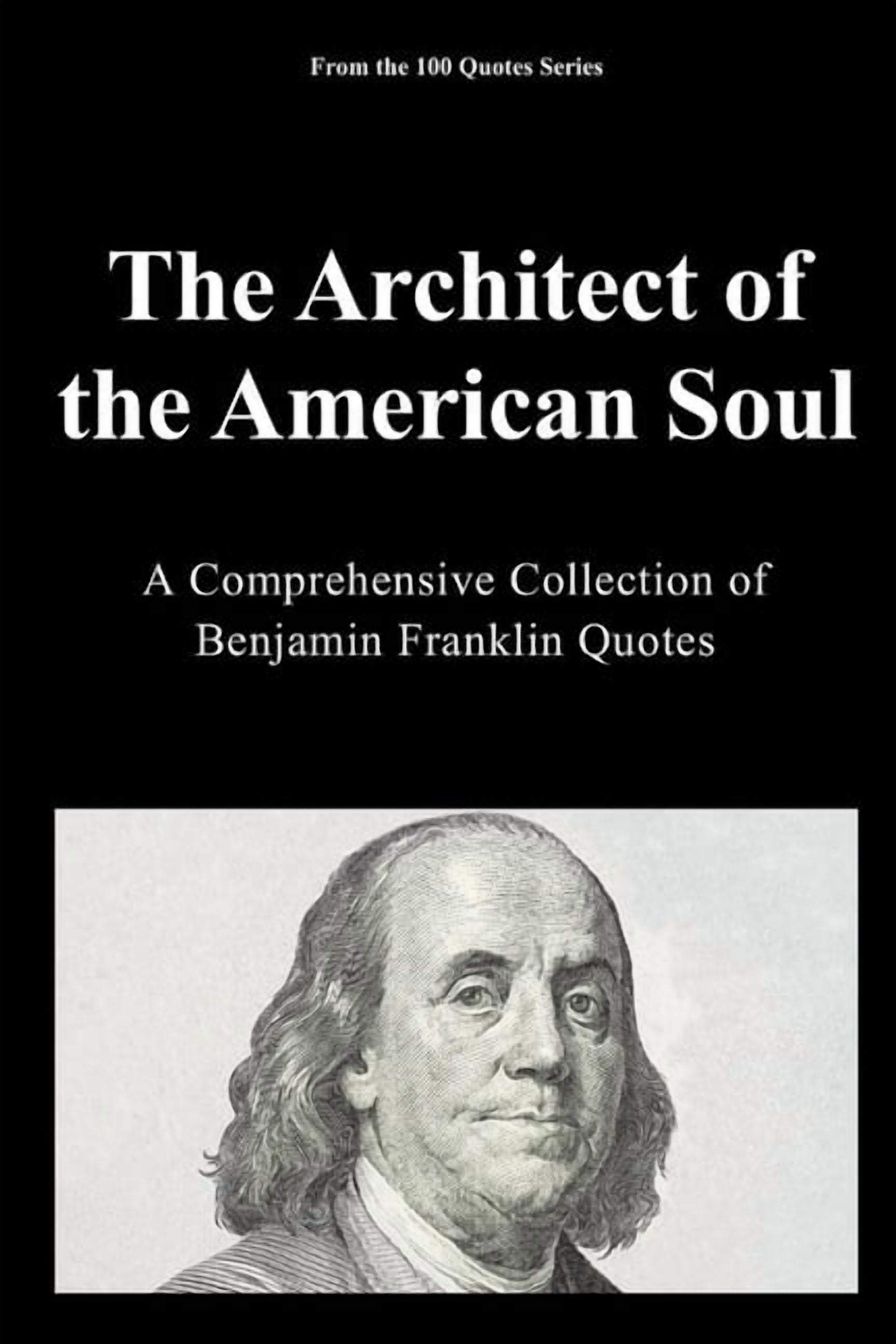 100 Quotes The Architect of the American Soul: A Comprehensive ...