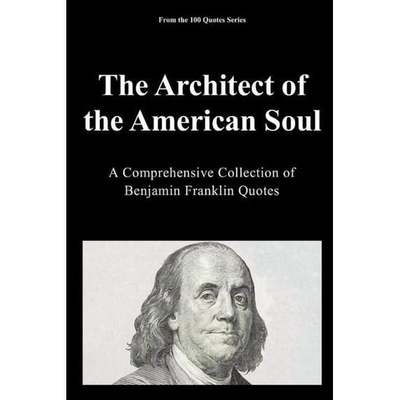 100 Quotes The Architect of the American Soul: A Comprehensive ...
