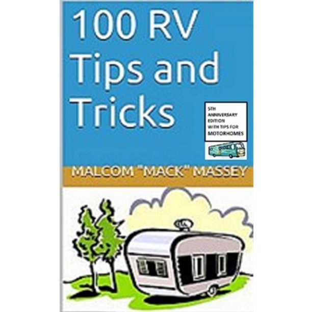100 RV Tips and Tricks: 5th Anniversary Bonus Edition - Walmart ...