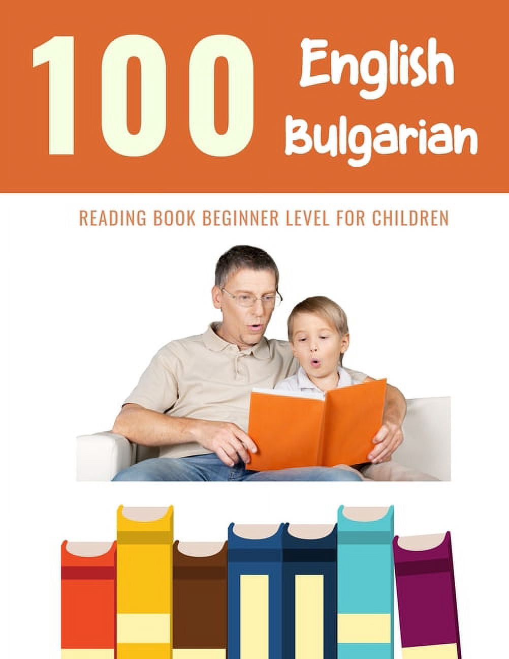 100 Reading Pages for Kids: 100 English - Bulgarian Reading Book Beginner Level for Children ...