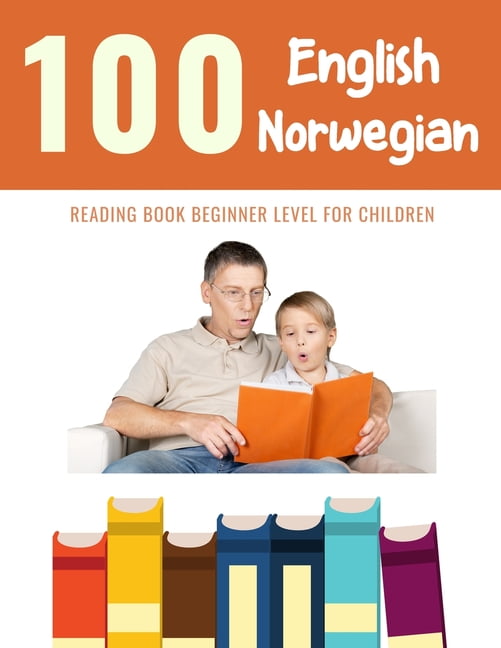 100 Reading Pages for Kids: 100 English - Norwegian Reading Book ...