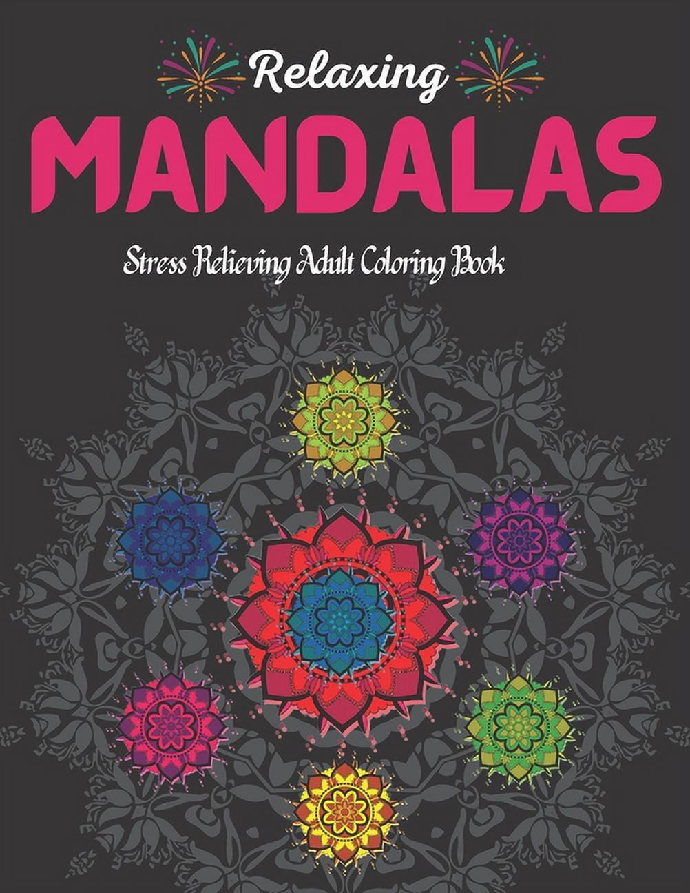 100 Relaxing Mandalas.: Stress Relieving Adult Coloring Book With 100 Most Beautiful Mandala ...