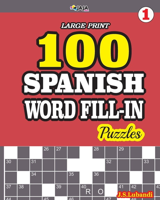 100 Spanish Word Fill-In Puzzles: 100 SPANISH WORD FILL-IN Puzzles ...