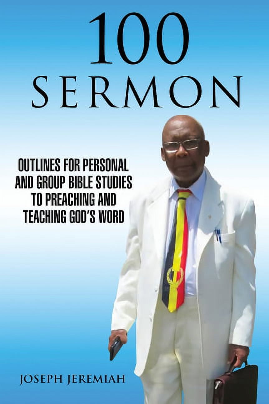 100 Sermon : Outlines for Personal and Group Bible Studies to Preaching ...