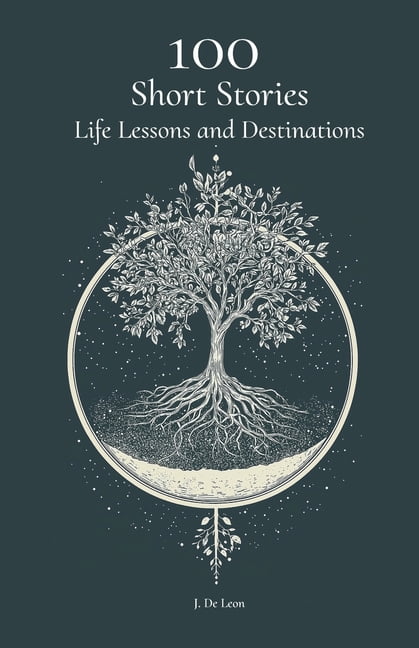 100 Short Stories, Life Lessons and Destinations: Life Lessons from ...