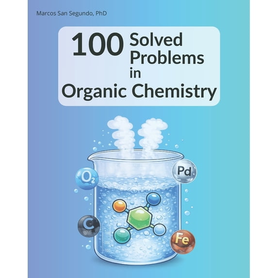 100 Solved Problems in Organic Chemistry: for undergraduate and ...