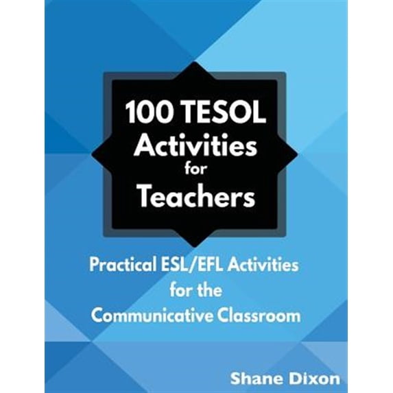 100 Tesol Activities: Practical ESL/Efl Activities for the ...