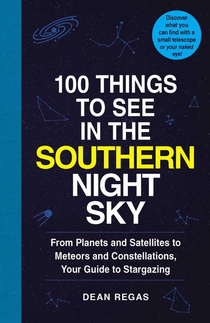 100 Things to See Astronomy Series: 100 Things to See in the Southern ...