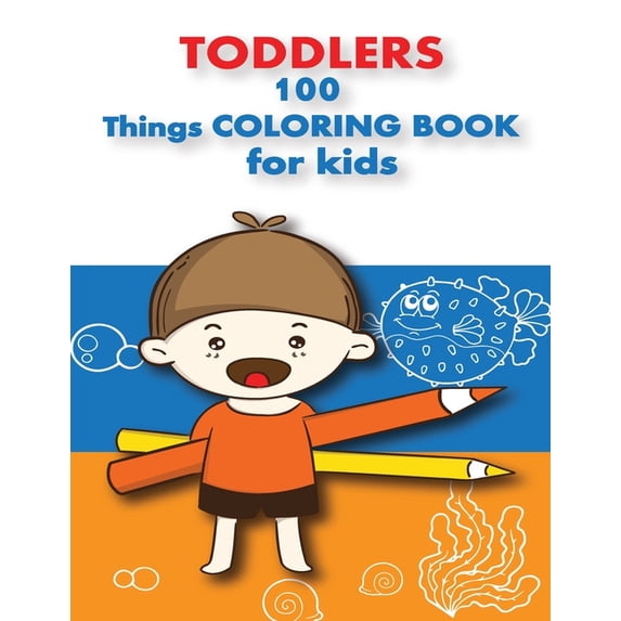 100 Things for Toddlers & Kids Coloring Book: (early Learning Activity ...