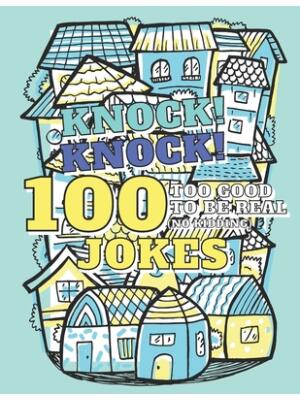100 Too Good To Be Real (No Kidding) Knock! Knock! Jokes : Book of ...