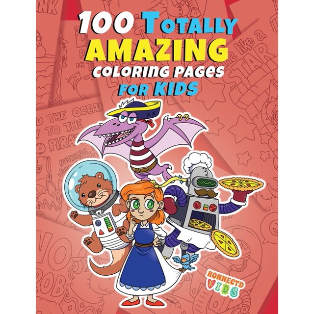 100 Totally Amazing Coloring Pages for Kids, (Paperback) - Walmart.com
