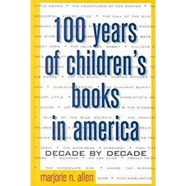 Pre-Owned 100 Years of Children's Books in America : Decade by Decade ...