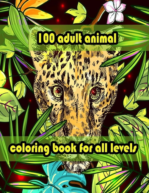 100 adult animal coloring book for all levels : An Adult Coloring Book ...
