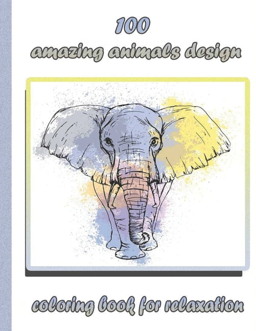 100 amazing animals design coloring book for relaxation: An Adult Coloring Book with Lions ...