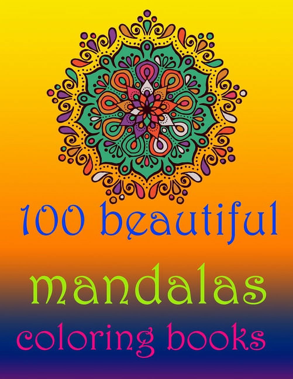 100 Beautiful Mandalas Coloring Books Stress Relieving Mandala Designs