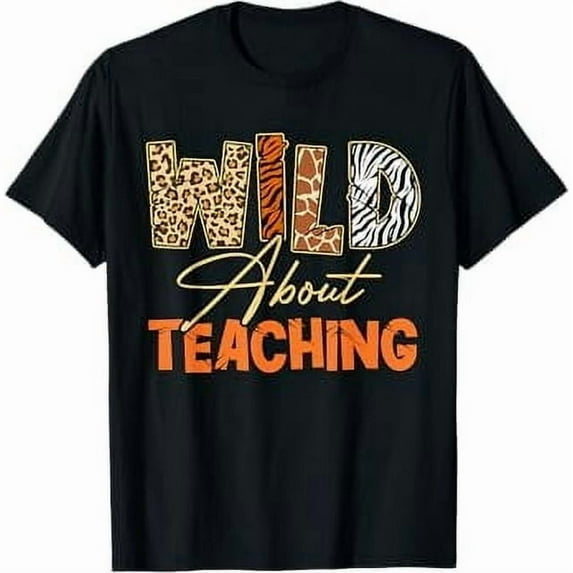 100% cotton tshirts Wild About Teaching Teacher Safari Animals Leopard ...