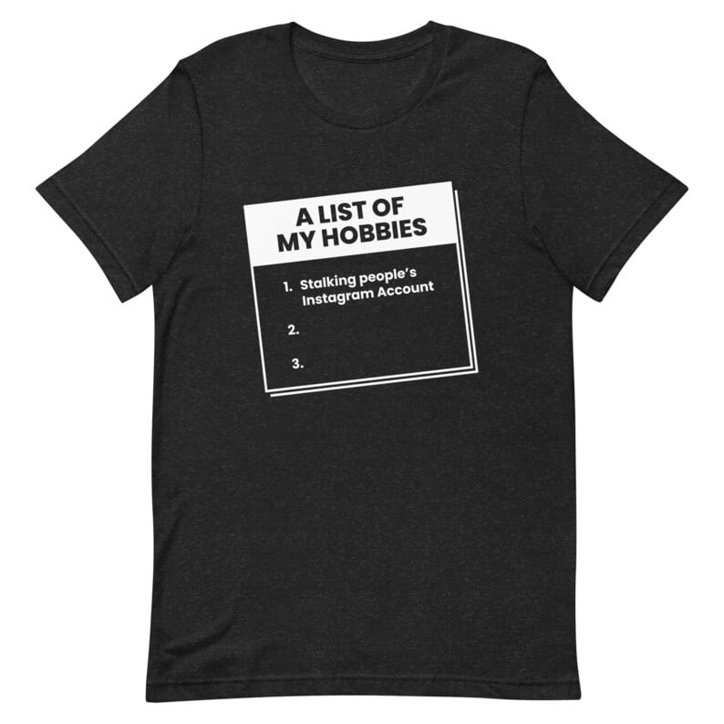 100% cotton tshirts men tee A List of My Hobbies, Stalking People's ...