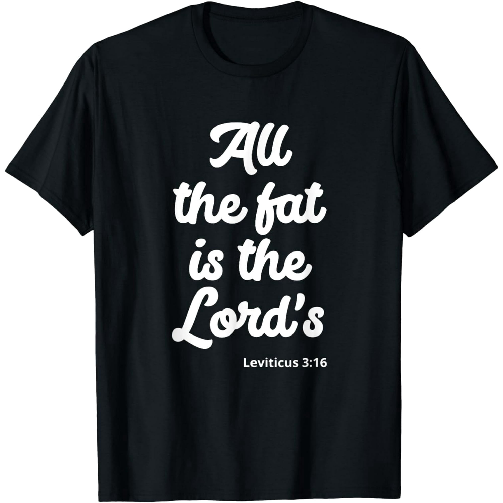 100% cotton tshirts men tee All the fat is the lord's T-Shirt - Walmart.com