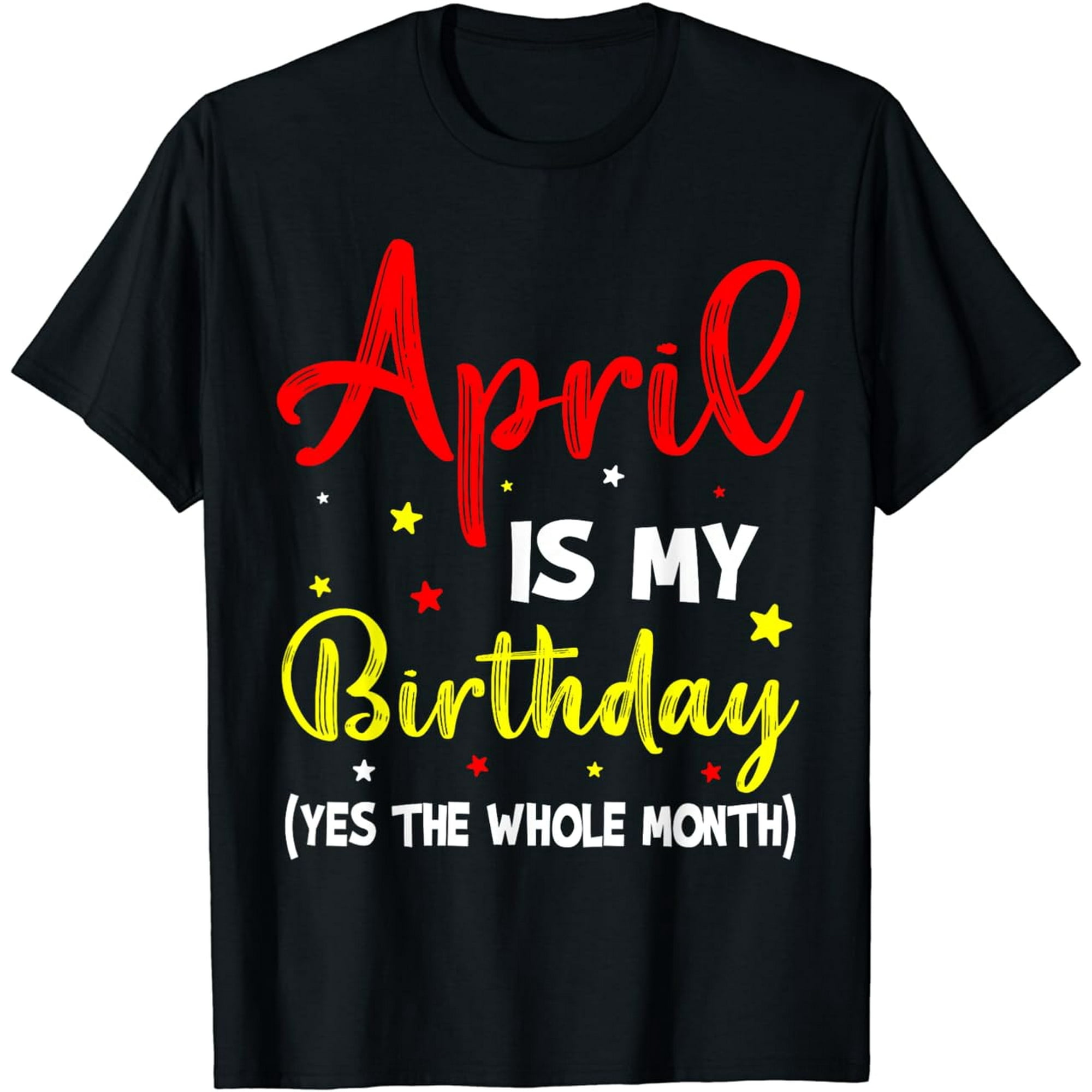 100% cotton tshirts men tee April Is My Birthday The Whole Month April ...
