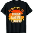 100% cotton tshirts men tee Foreign Language Learning Gift, Addicted to ...