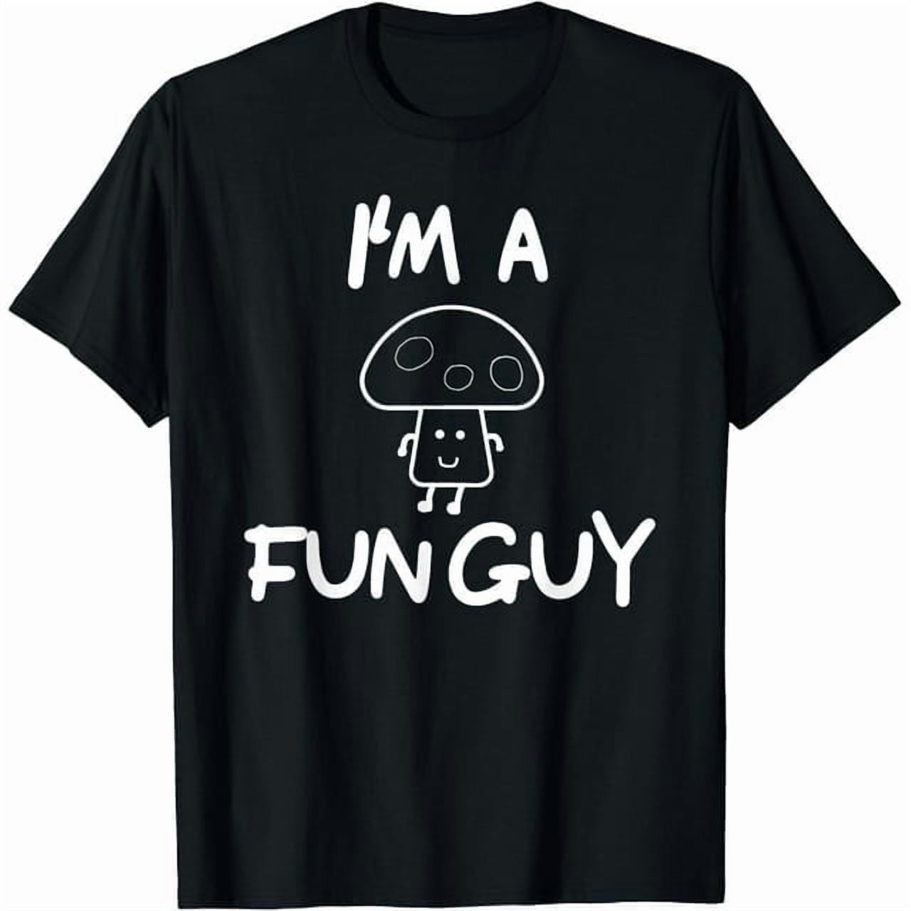 100% cotton tshirts men tee Funny I'm a Fun Guy Mushroom T-shirt Joke Puns Sarcastic Tee ...