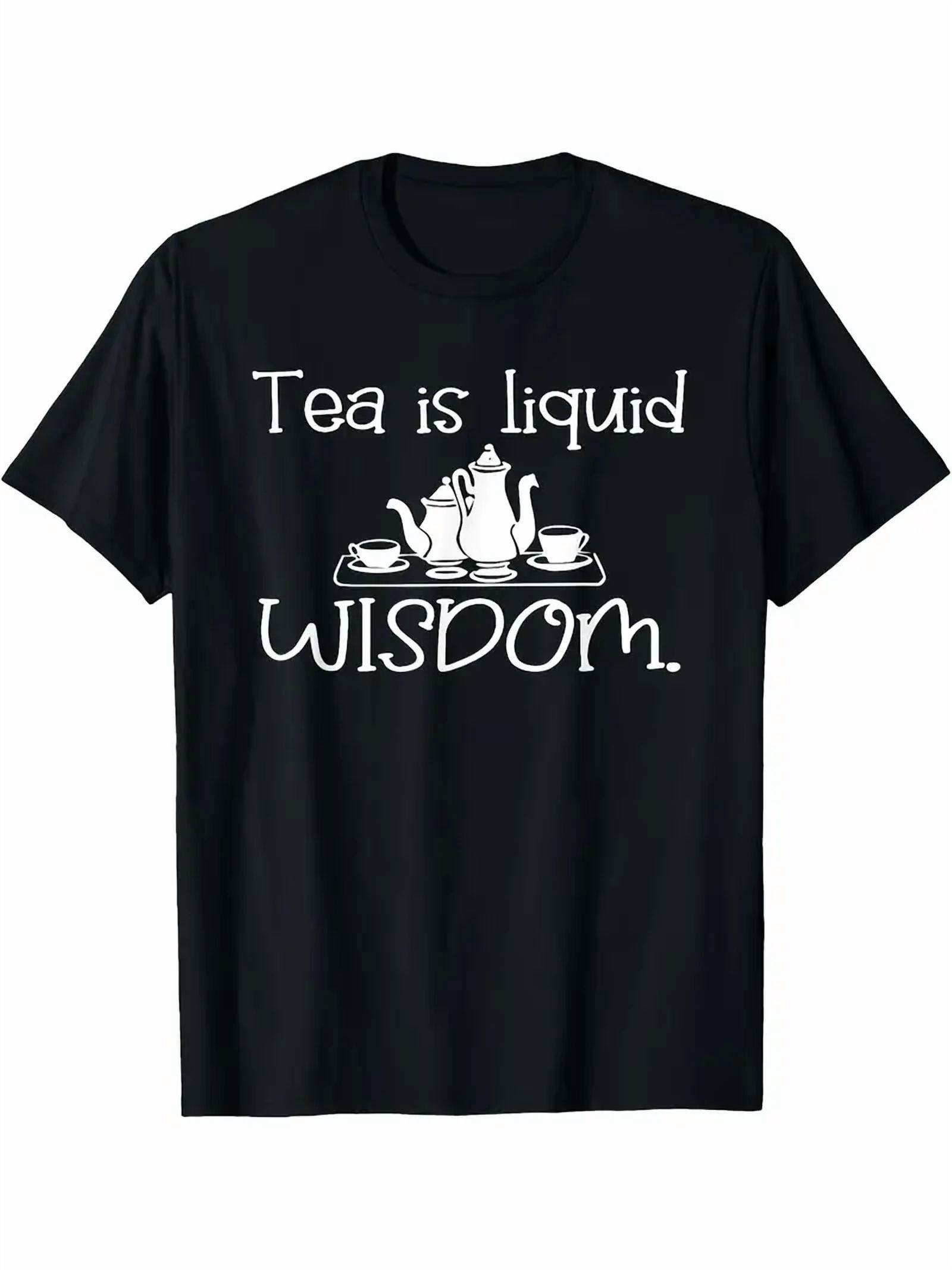 100% cotton tshirts men tee Funny Tea Lovers T-Shirt - "Tea is Liquid Wisdom" Graphic Print with ...