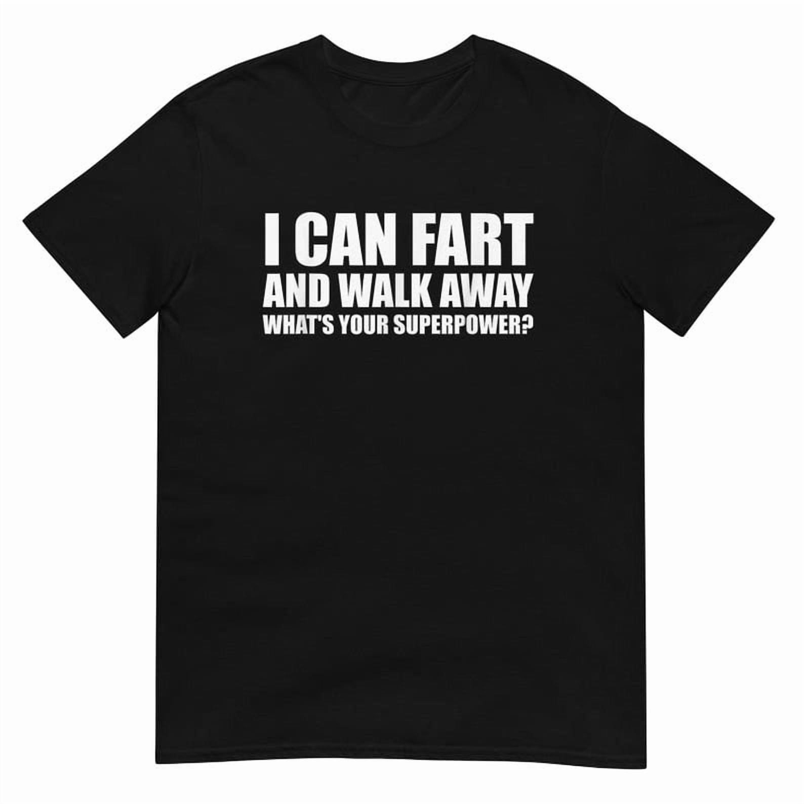 100% cotton tshirts men tee I Can Fart And Walk Away What’s Your ...