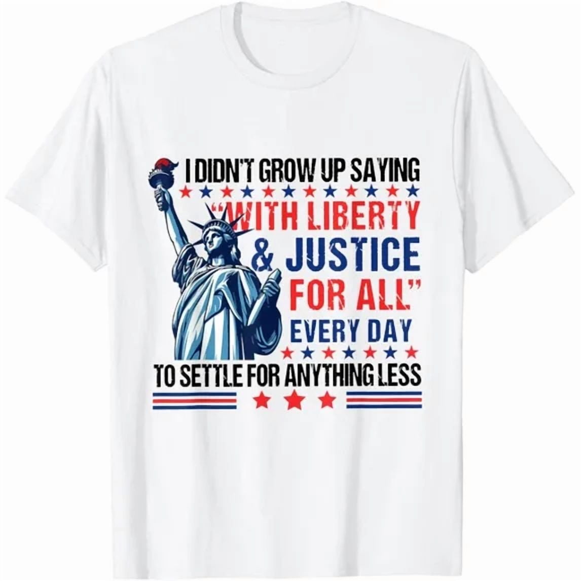 100% cotton tshirts men tee I Didn'T Grow Up Saying With Liberty ...
