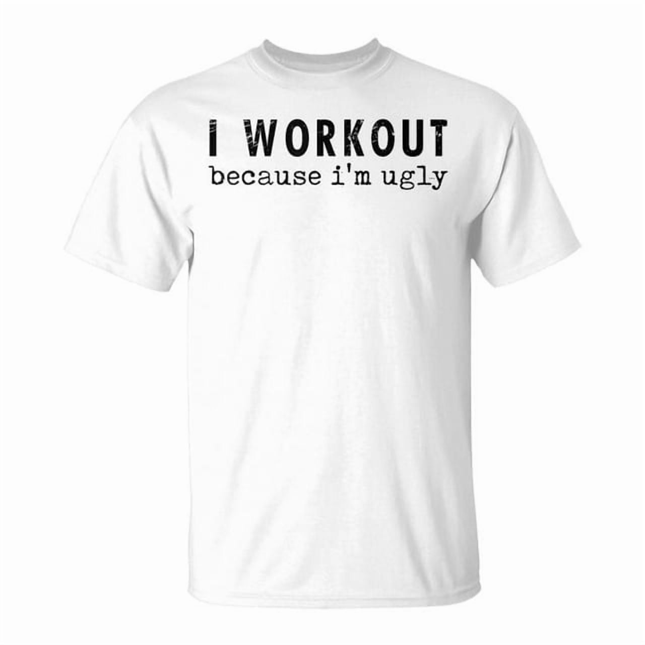 100% cotton tshirts men tee I Workout Because I'm Ugly Humor Gym ...