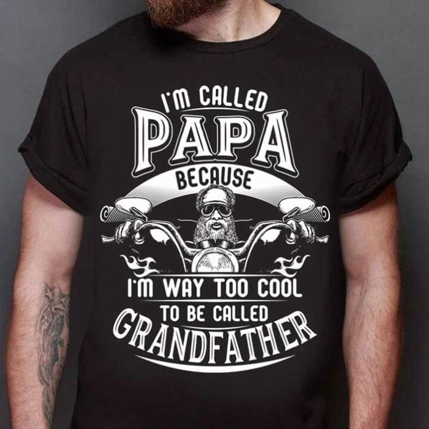 100% cotton tshirts men tee I m Called Papa Because I m Way Too Cool ...