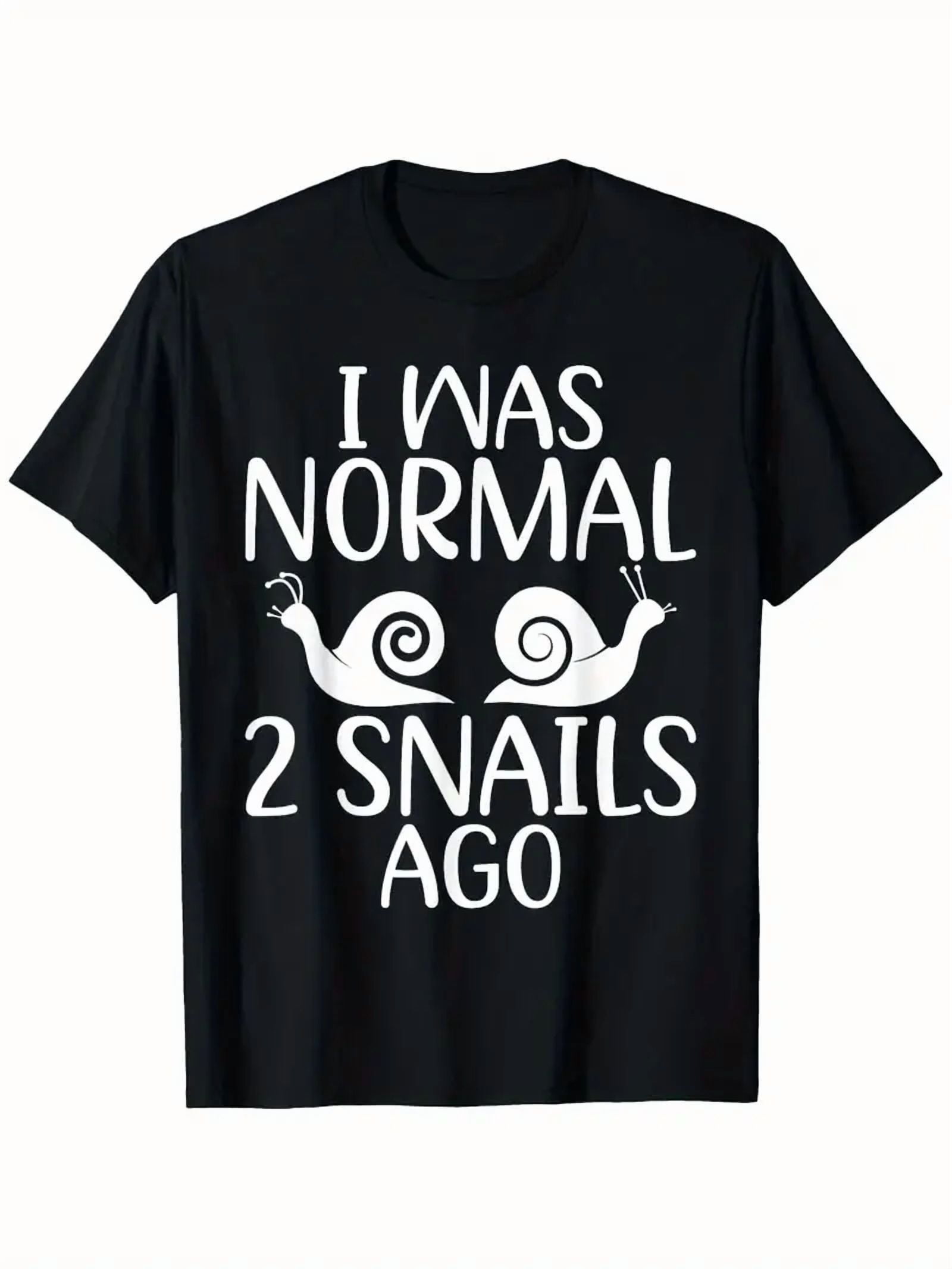 100% cotton tshirts men tee I was normal 2 Snails ago funny Snail T ...