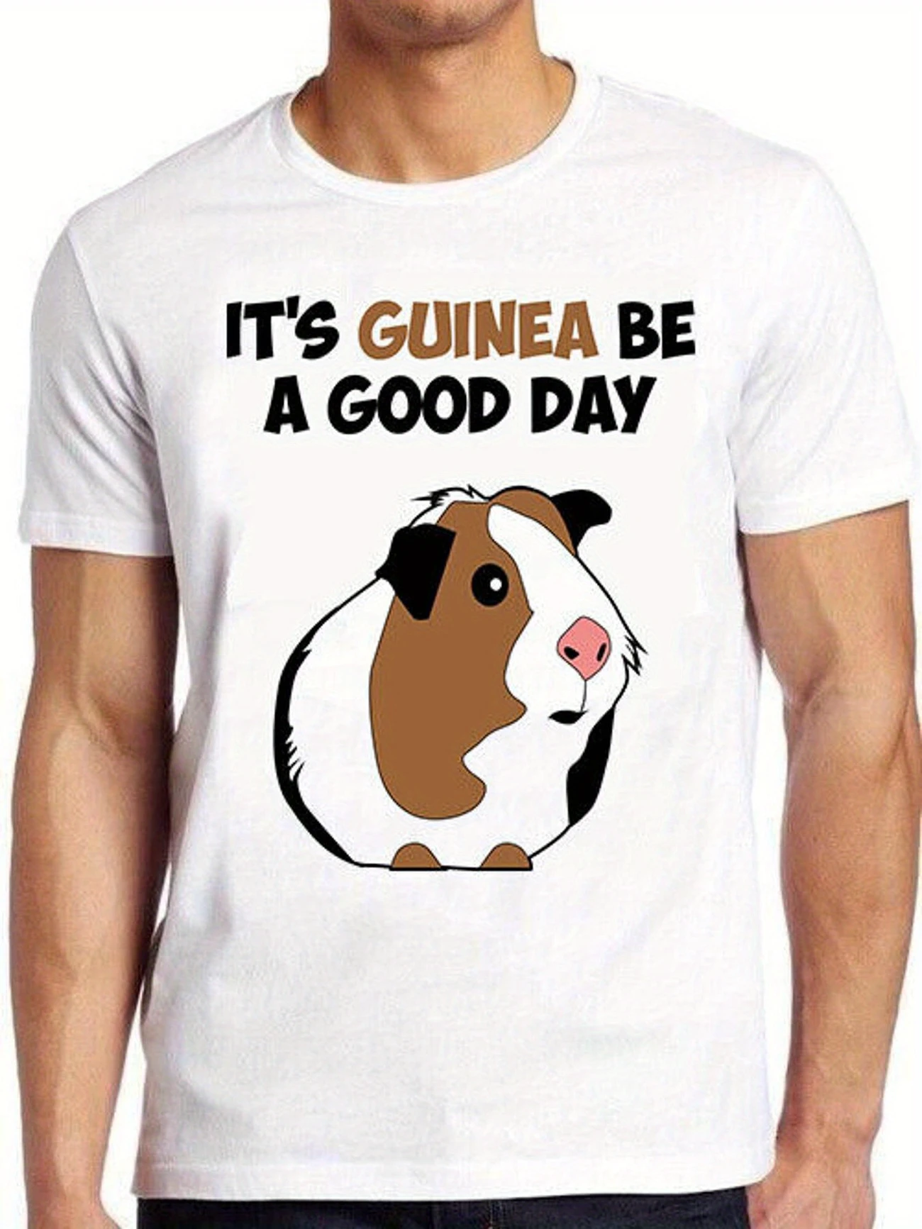 100% cotton tshirts men tee It s Guinea Be a Good Day Funny Guinea Pig ...