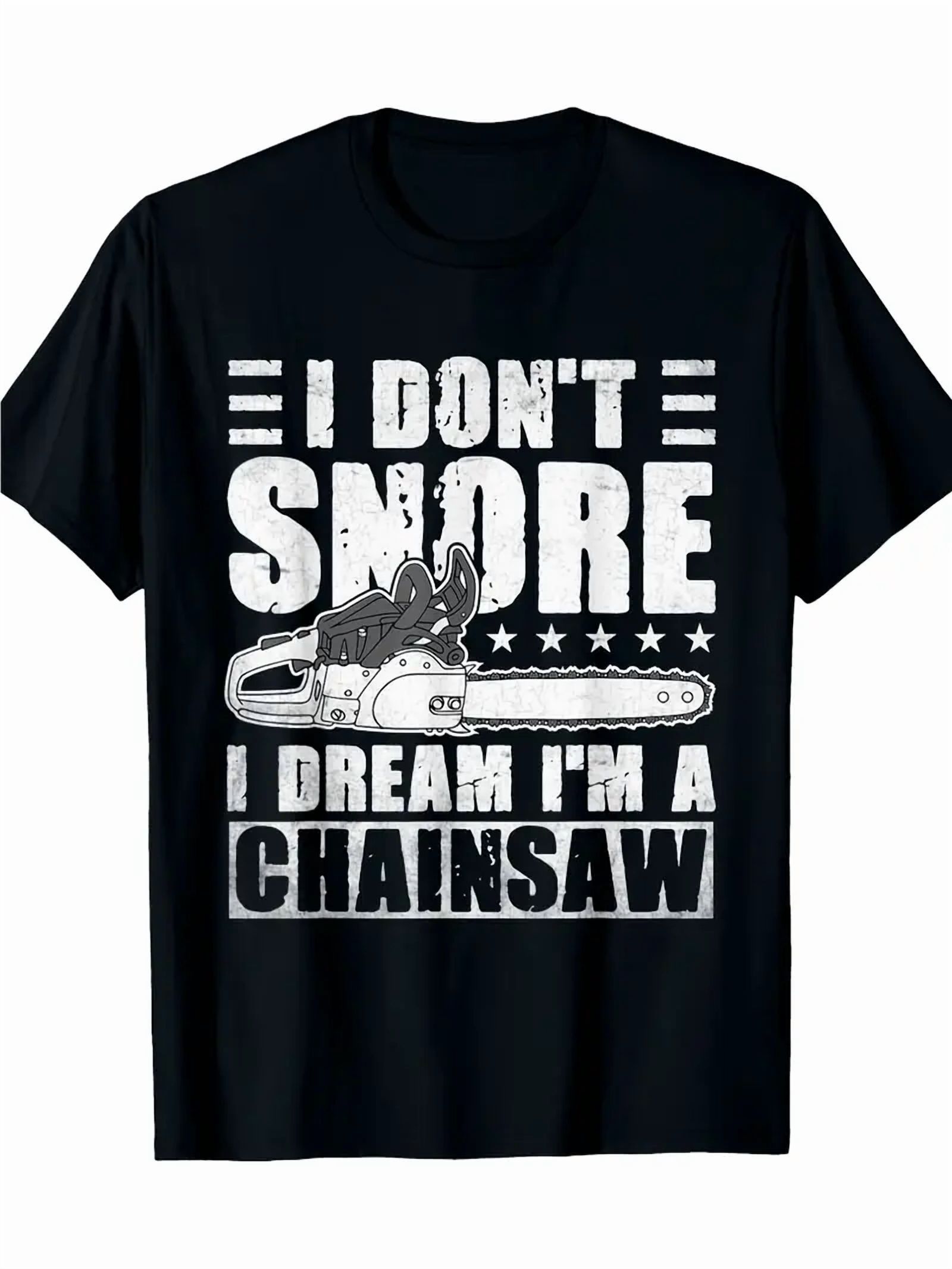 100% cotton tshirts men tee Mens I Don T Snore I Dream I M A Chainsaw ...