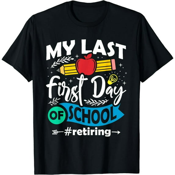 100% cotton tshirts men tee My Last First Day of School Retiring ...