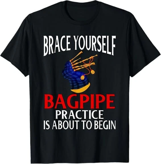 100% cotton tshirts men tee NEW LIMITED Bagpipes Humor Bagpipe Practice ...