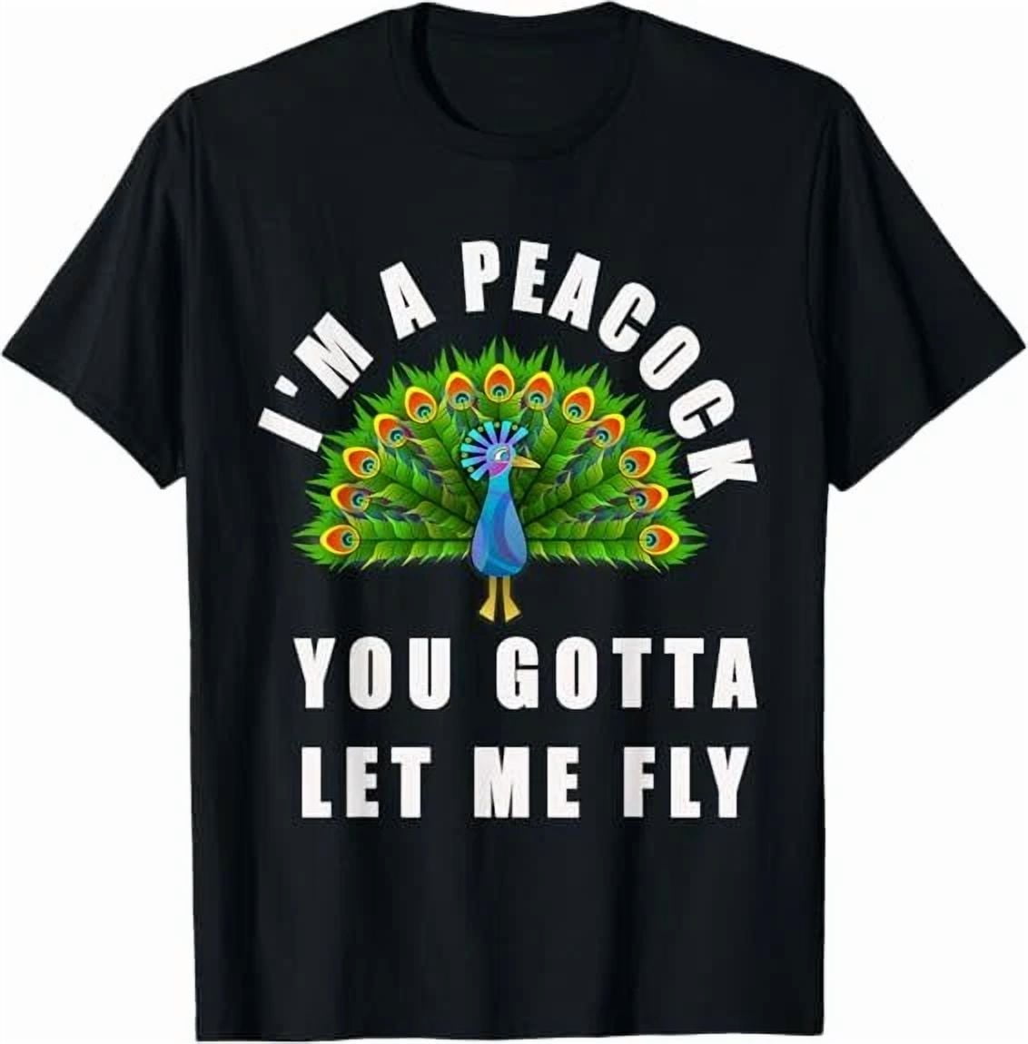 100% cotton tshirts men tee NEW LIMITED Funny I'm a Peacock You Gotta Let Me Fly T-Shirt ...
