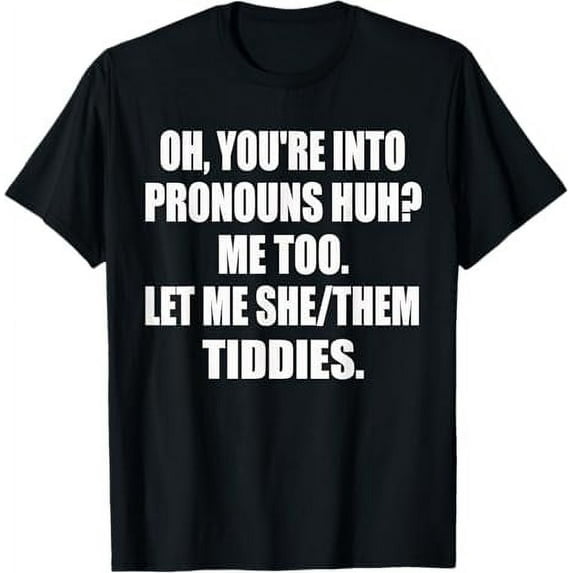 100% cotton tshirts men tee Oh You're Into Pronouns Huh? Me Too Let Me ...