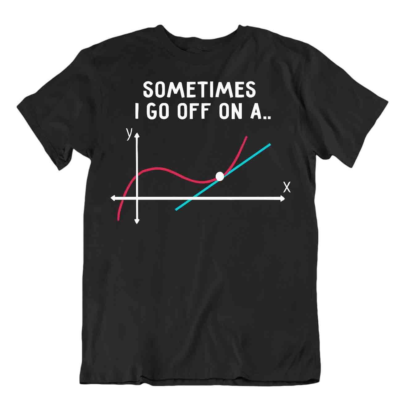 100% cotton tshirts men tee Sometimes I Go Off On A Tangent Math T ...