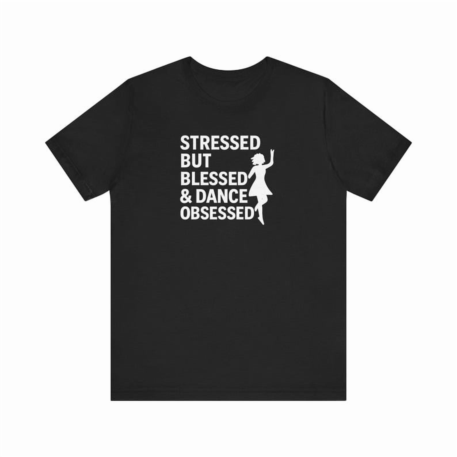 100% cotton tshirts men tee Stressed But Blessed and Dance Obsessed T ...
