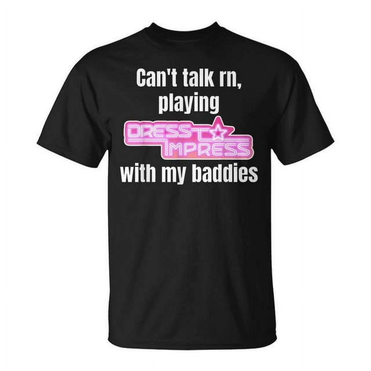 100% cotton tshirts men tee Can't Talk Rn, Playing Dress to Impress with My Baddies Robux T ...