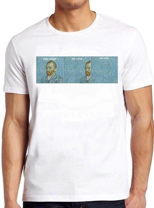 100% cotton tshirts men tee Van Gogh Van Going Van Gone Meme Top Joke ...